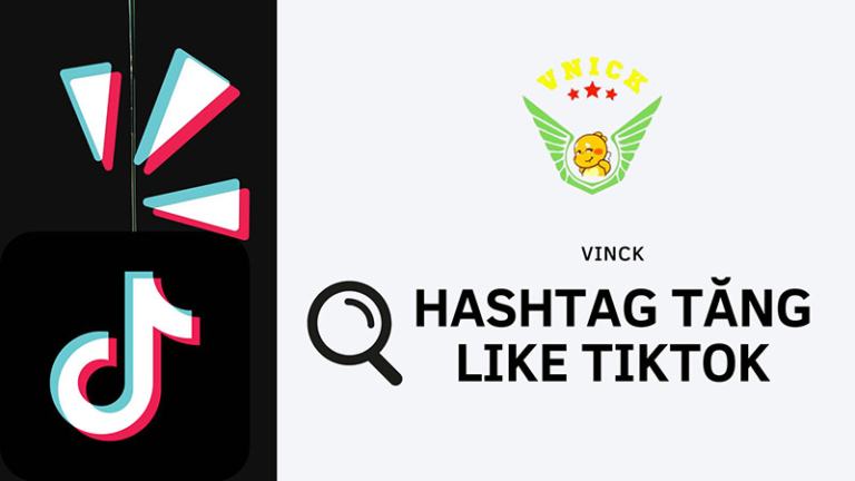 999+ Hashtag tăng like Tik Tok thu hút tăng view hiệu quả